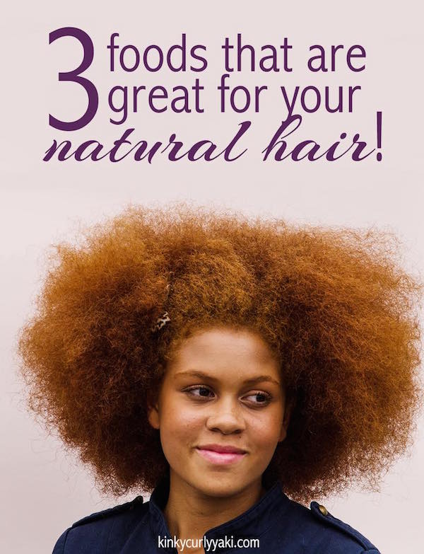 Three Foods That Are Great For Your Natural Hair